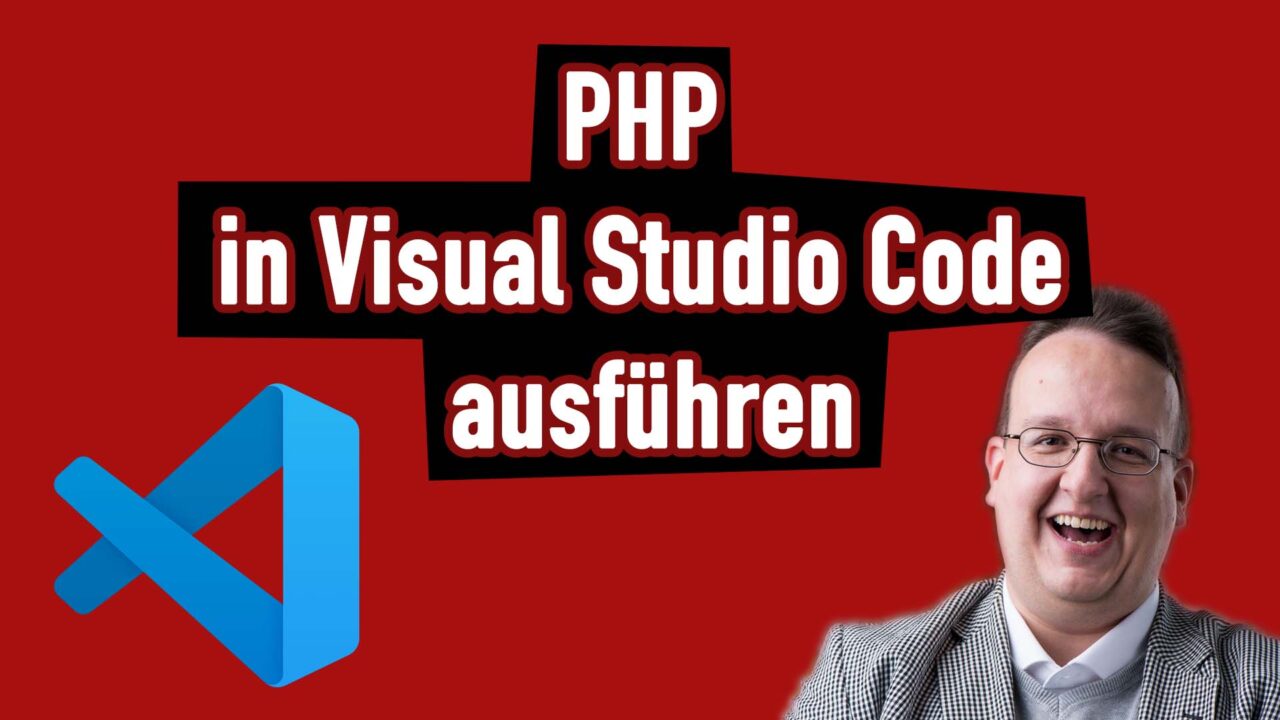 PHP in Visual Studio Code ausführen (ohne XAMPP oder sonst einem externen Webserver ...